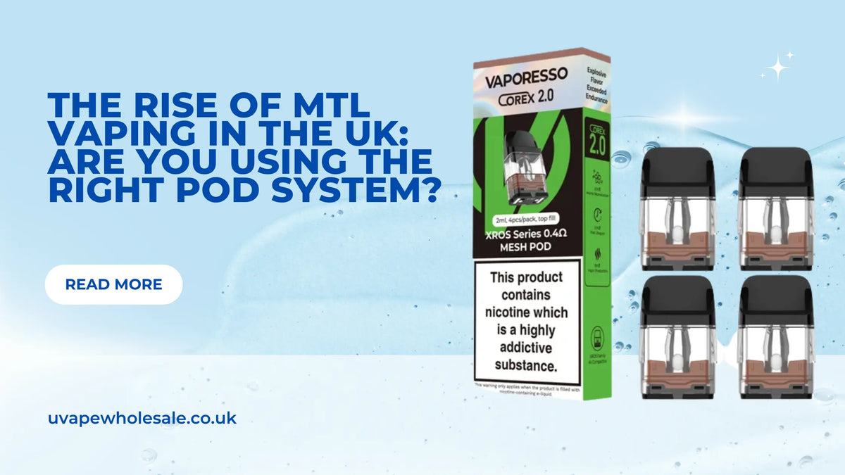 The Rise of MTL Vaping in the UK: Are You Using the Right Pod System ...